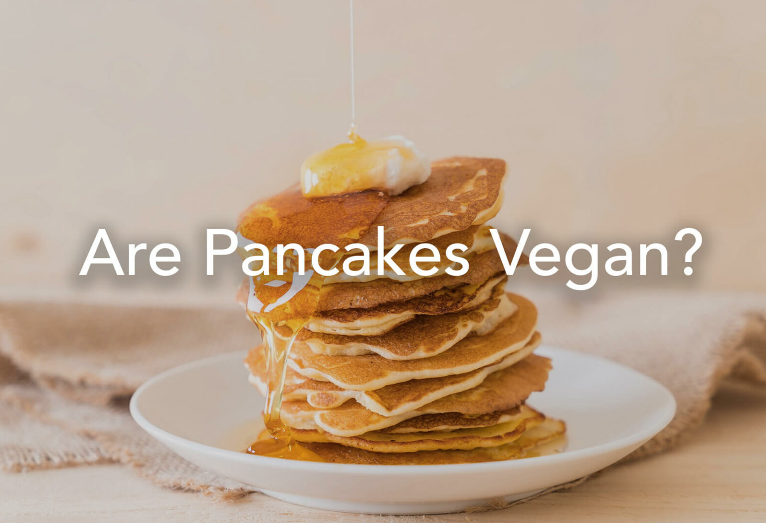 Are Pancakes Vegan? Guide to Vegan Pancakes - Fit Vegan Guide